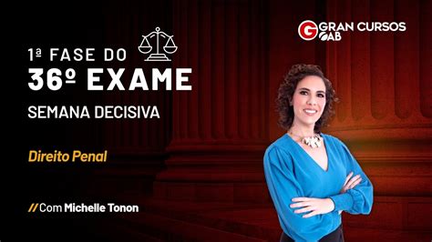 1ª Fase do 36º Exame Semana decisiva Direito Penal Michelle