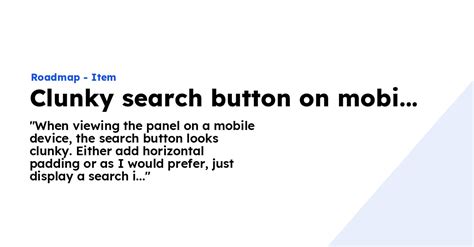 Clunky Search Button On Mobile Devices Ploi Roadmap