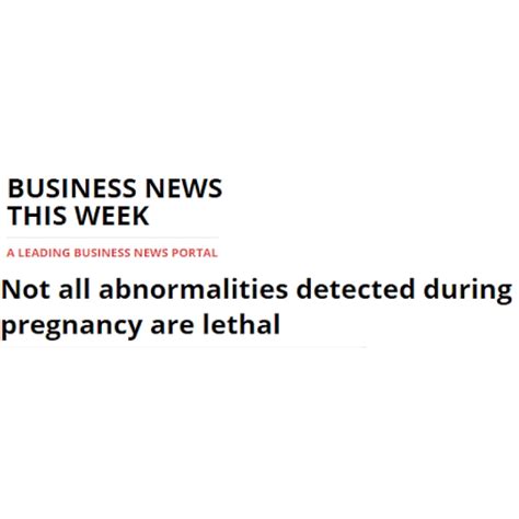 Not All Abnormalities Detected During Pregnancy Are Lethal