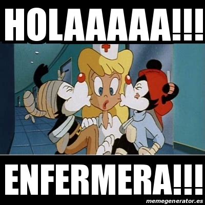 Meme Personalizado Holaaaaa Enfermera 31526403