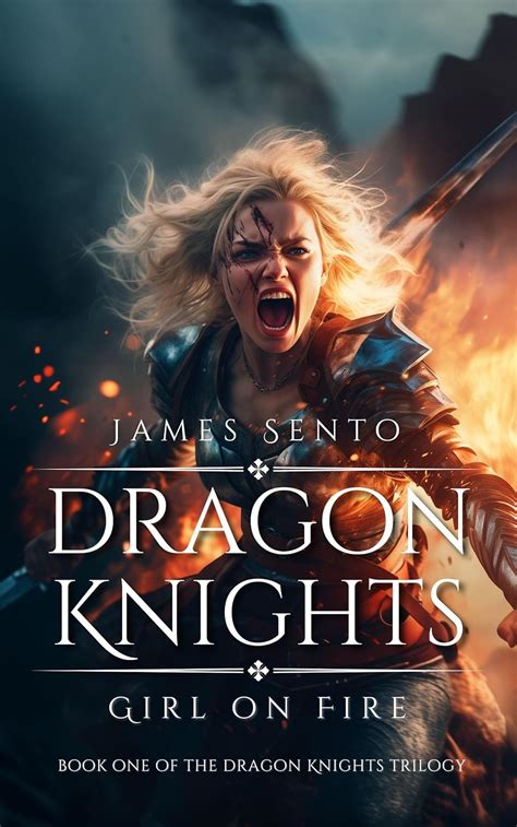 Dragon Knights Girl On Fire Book One Of The Dragon