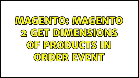 magento magento 2 get dimensions of products in order event youtube