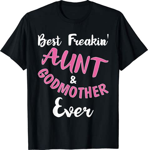 Best Freakin Aunt And Godmother Ever Nephew Niece For Auntie T Shirt