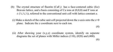 Solved B The Crystal Structure Of Fluorite CaF2 Has A Chegg