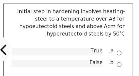 Solved Initial Step In Hardening Involves Heating Steel To