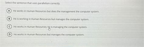 Solved Select The Sentence That Uses Parallelism Chegg