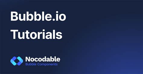 Bubble Io Tutorials For Beginners Free Ressources