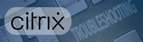 How To Troubleshoot The 33 Stages Of The Citrix Logon Process