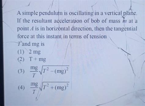A Simple Pendulum Is Oscillating In A Vertical Plane If The Resultant Ac