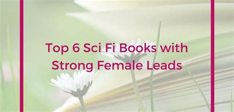 Top 6 Sci Fi Books With Strong Female Leads Kay L Moody