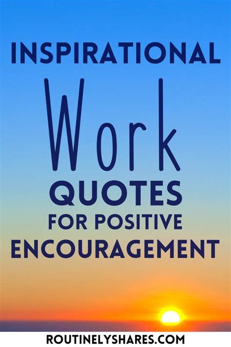 100 Inspirational Work Quotes For Positive Encouragement