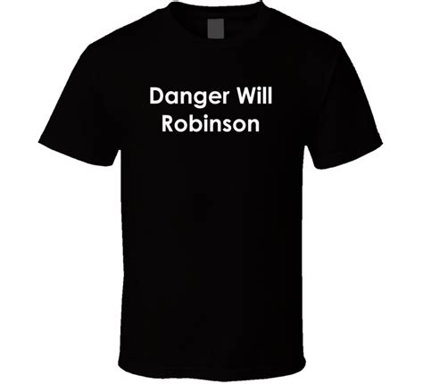 Danger Will Robinson Lost In Space Tv Show Quote T Shirt