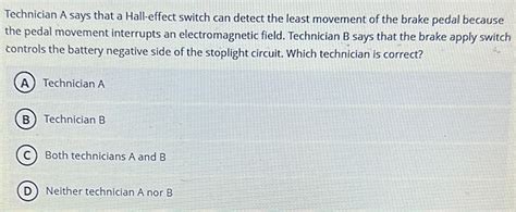 Technician A Says That A Hall Effect Switch Can Detect The Least