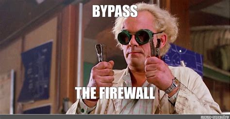 Meme Bypass The Firewall All Templates Meme