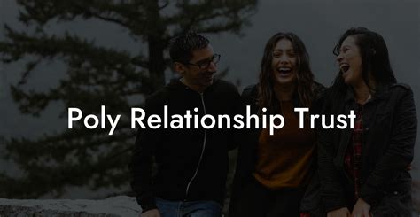 Poly Relationship Trust The Monogamy Experiment