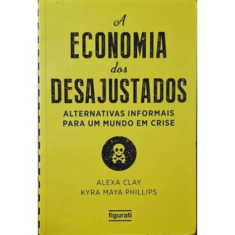 Livro Físico A Economia Dos Desajustados Alternativas Informais Para