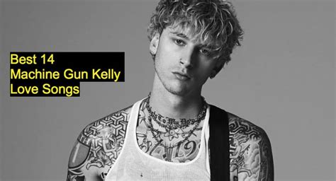 Best 14 Machine Gun Kelly Love Songs Nsf News And Magazine
