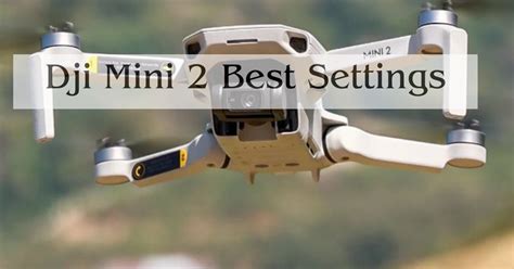 Dji Mini Best Settings Tips From Expert