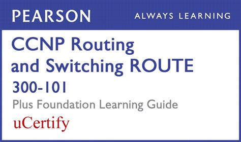 Ccnp Routing And Switching Route 300 101 Pearson Ucertify Course And Foundation Learning Guide