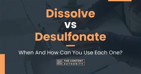 Dissolve Vs Desulfonate When And How Can You Use Each One