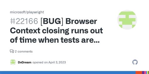 Bug Browser Context Closing Runs Out Of Time When Tests Are Launched