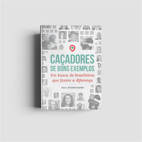 Caçadores de bons exemplos Iara e Eduardo Xavier Editora Voo