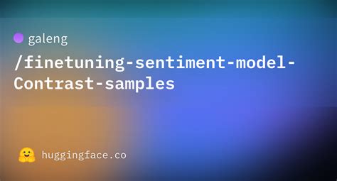 galeng finetuning sentiment model contrast samples at main