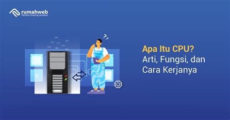 Apa Itu Cpu Arti Fungsi Dan Cara Kerjanya Rumahweb