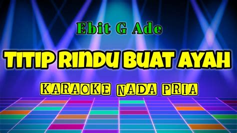Ebit G ADE TITIP RINDU BUAT AYAH KARAOKE YouTube
