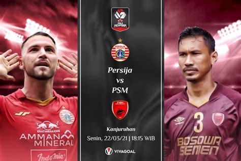 Persija Jakarta Vs PSM Makassar Prediksi Dan Link Live Streaming Vivagoal