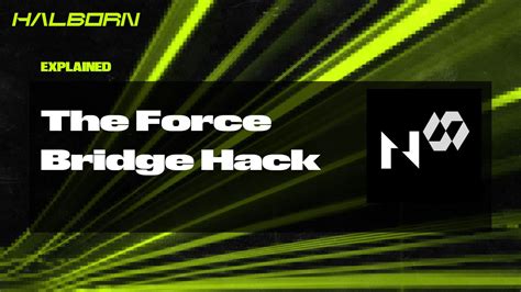 Explained The Force Bridge Hack June 2025