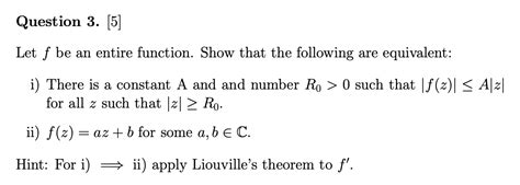solved question 3 [5] let f be an entire function show