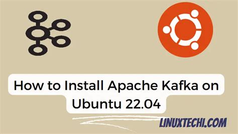 How To Install Apache Kafka On Ubuntu 2204