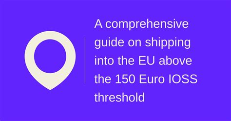 Ship Goods Into The Eu Above Euro 150 Ioss Threshold