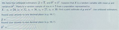Solved We Have Two Unbiased Estimators X And S
