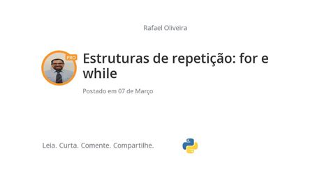 Estruturas de repetição for e while