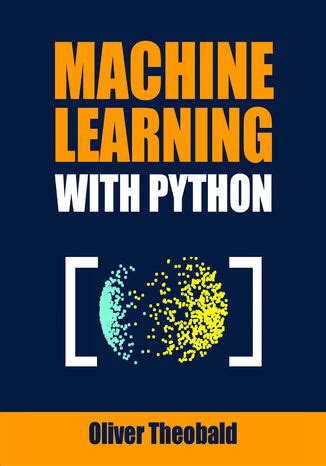Machine Learning With Python Unlocking AI Potential With Python And Machine Learning Oliver