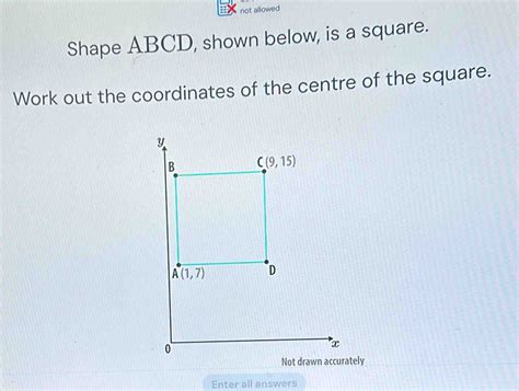 Solved Not Allowed Shape Abcd Shown Below Is A Square Work Out The