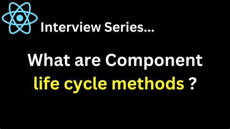 q what are component life cycle methods youtube