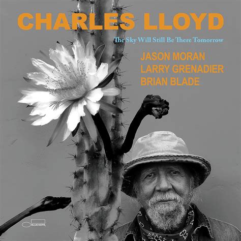 Charles Lloyd The Sky Will Still Be There Tomorrow 2cd Mar 15