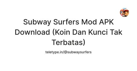 Subway Surfers Mod Apk Download Koin Dan Kunci Tak Terbatas — Teletype