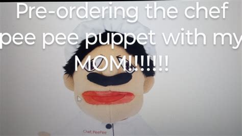 Pre Ordering The Chef Pee Pee Puppet With My Mom Youtube