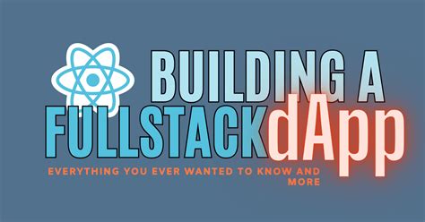 The Definitive Guide To Building A Fullstack Dapp
