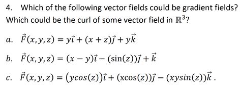 Solved 4 Which Of The Following Vector Fields Could Be