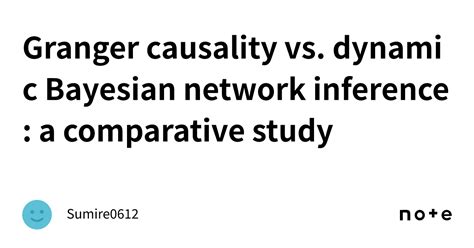 Granger Causality Vs Dynamic Bayesian Network Inference A Comparative