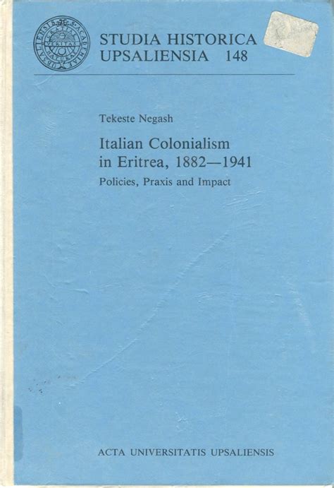 Italian Colonialism In Eritrea 1882—1941 Policies Praxis And Impact