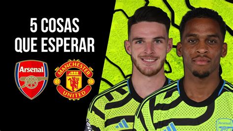5 Cosas Que Esperar Arsenal Vs Manchester United Youtube