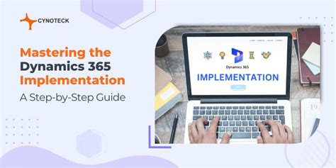 Cynoteck Dynamics 365 Practices On Linkedin Mastering The Dynamics 365 Implementation A Step