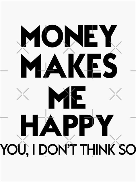 Money Makes Me Happy Sticker For Sale By Thecoolphantom Redbubble