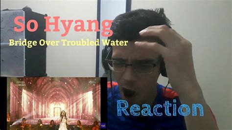 Sohyang 소향 Bridge Over Troubled Water First Time Hearing